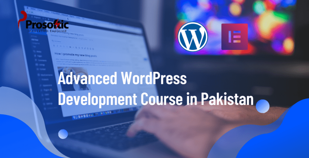 WordPress Development Course in Pakistan - ProSoftic